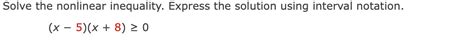 Solved Solve The Nonlinear Inequality Express The Solution