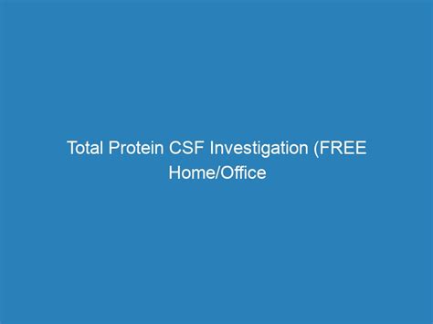 Total Protein Csf Investigation Free Home Office Sample Collection Boodcheck Medical