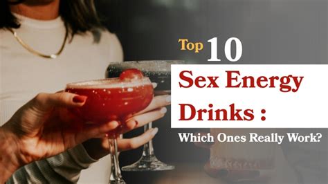 Top 10 Sex Energy Drinks Which Ones Really Work