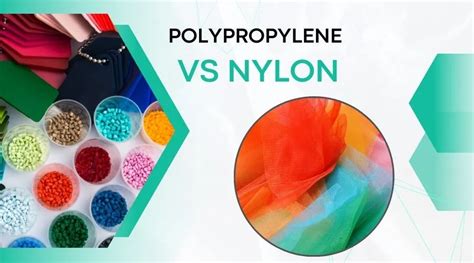 Nylon Vs Polypropylene Comparison Of Properties Applications And