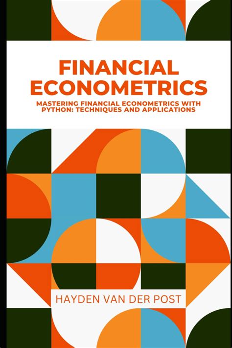 Financial Econometrics Mastering Financial Econometrics With Python