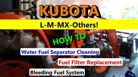 Kubota Water Fuel Separator Service Fuel Filter Replacement Step By