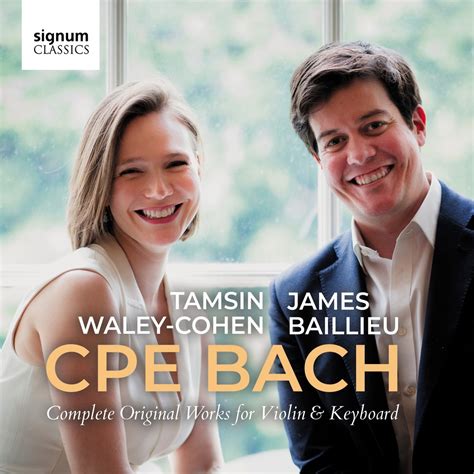 Tamsin Waley Cohen James Baillieu Cpe Bach Complete Works For Violin