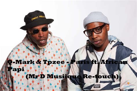 Q Mark And Tpzee Paris Ft African Papi Mr D Musiique Re Touch