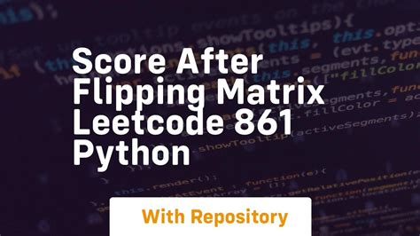 Score After Flipping Matrix Leetcode 861 Python Youtube