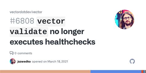 `vector Validate` No Longer Executes Healthchecks · Issue 6808
