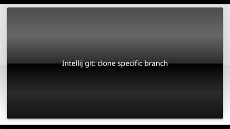 Intellij Git Clone Specific Branch YouTube