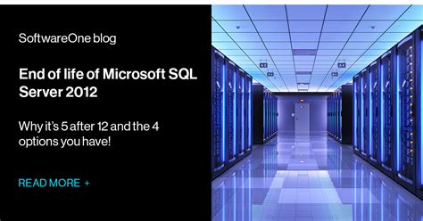 End Of Life Of Microsoft Sql Server 2012 I Softwareone Blog