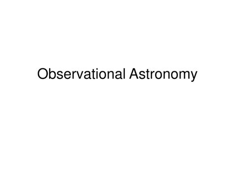 Ppt Observational Astronomy Powerpoint Presentation Free Download Id6966081