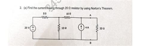 2 A Find The Current Flowing Through 200 Resistor By Using Nortons Th