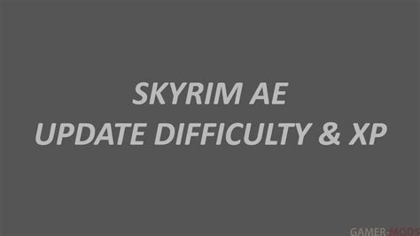 Update Difficulty And Xp Обновление Сложности And Xp В Skyrim Se Ae