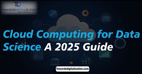 Cloud Computing For Data Science A 2025 Guide