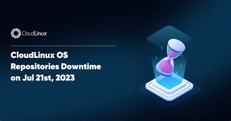 CloudLinux OS Repositories Downtime On Jul 21st 2023 At 12 00 Pm To 12 05 Pm CET
