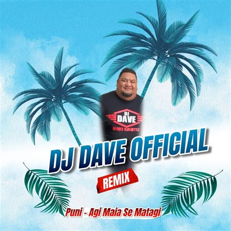 Agi Maia Se Matagi Remix Dj Dave And Puni Song Lyrics Music Videos