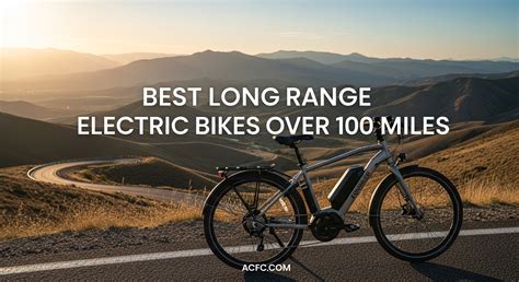 10 Best Long Range Electric Bikes Over 100 Miles August 2026 Top