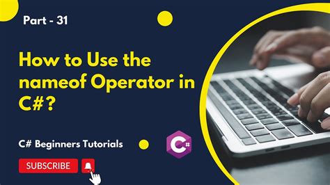 Part 31 - How to Use the nameof Operator in C# | C# Tutorial for ...