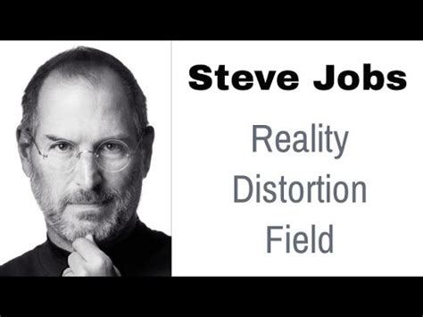 Steve Jobs Reality Distortion Field Youtube