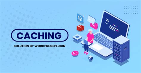 Caching Solution To Speed Up Your Wordpress Website In 2023