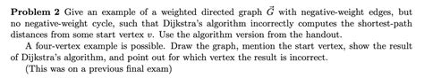 Problem 2 Give An Example Of A Weighted Directed Graph G⃗ With Negative