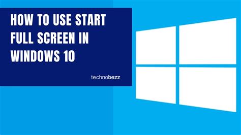 How To Use Start Full Screen In Windows 10 Technobezz