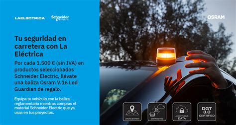 La Eléctrica Te Premia Con Una Baliza Osram V 16 Led Guardian Por Tus Compras De Schneider Electric