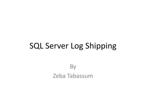 Sql Server Logshipping Pptx Databases Computer Software And