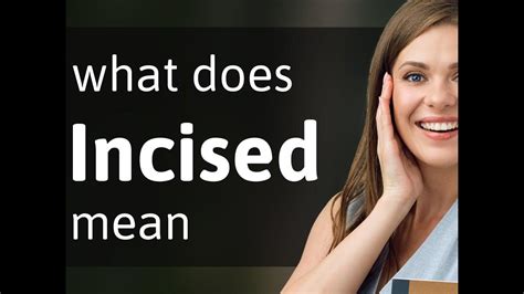 Incised What Is Incised Meaning Youtube