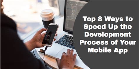 Top Ways To Speed Up The Development Process Of Your Mobile App