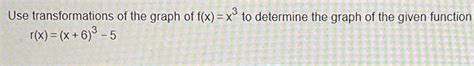 Solved Use Transformations Of The Graph Of F X X3 To Chegg Com