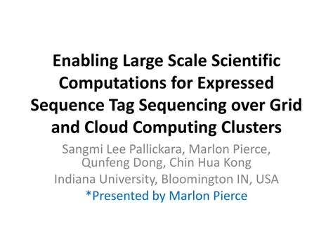 Ppt Enabling Large Scale Scientific Computations For Expressed Sequence Tag Sequencing Over