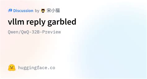 qwen qwq 32b preview · vllm reply garbled