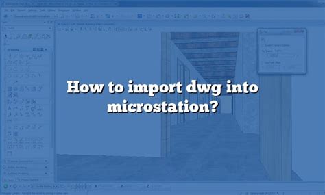 How To Import Dwg Into Microstation Answer
