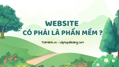 Website Có Phải Là Phần Mềm Trâm Anh Laptop
