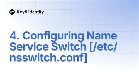 4 Configuring Name Service Switch [ Etc Nf] Key9 Identity