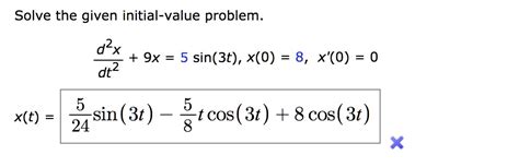 solved solve the given initial value problem d2x 9x 5 sin 3t x 0