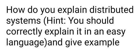 Solved How Do You Explain Distributed Systems Hint You