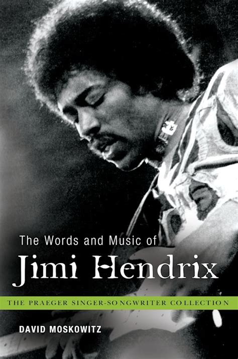 The Words And Music Of Jimi Hendrix The Praeger Singer Songwriter Collection David V