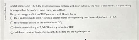 Solved In Fetal Hemoglobin Hbf ﻿the Two β ﻿subunits Are