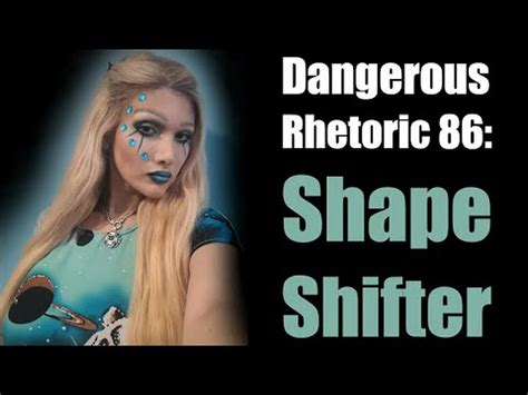Dangerous Rhetoric 86 Shape Shifter