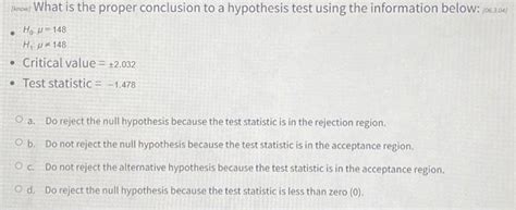 Solved Know What Is The Proper Conclusion To A Hypothesis Chegg