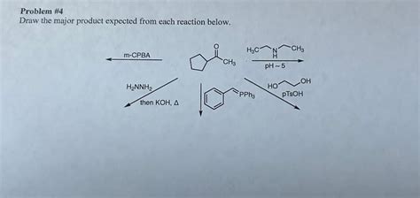 Solved Problem 4 Draw The Major Product Expected From Each