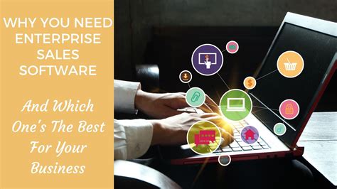 Why You Need Enterprise Sales Software And Which Ones The Best For