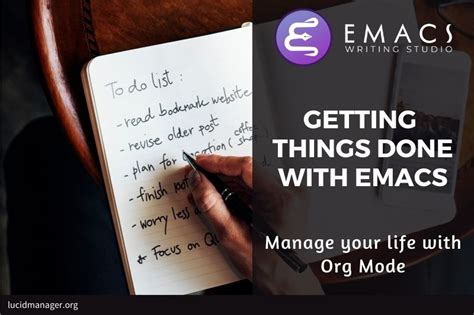 Getting Things Done With Emacs Manage Your Life With Org Mode