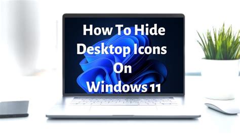 How To Hide Icons On Desktop Windows