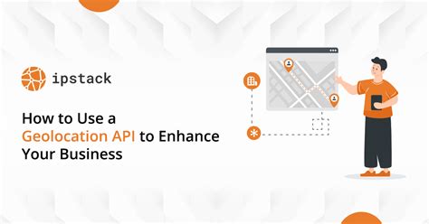 How To Use A Geolocation Api To Enhance Your Business Ipstack