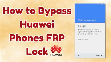 Unlocking Huawei Phones Made Easy The Best Frp Bypass Tool Root Nation Com