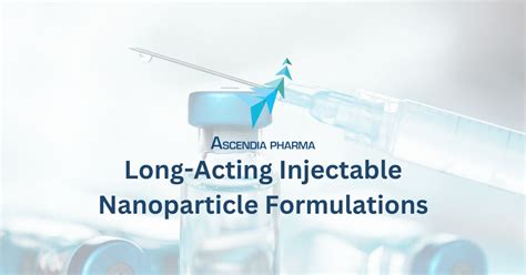 Ascendia On Linkedin Whitepaper Long Acting Injectable Nanoparticle Formulations Drug…