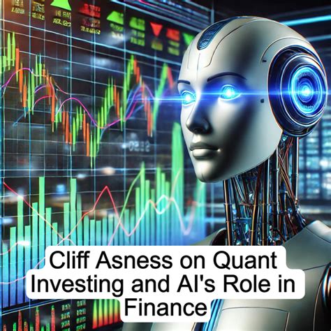 Cliff Asness On Quant Investing And Ais Role In Finance The Acquirers Multiple®