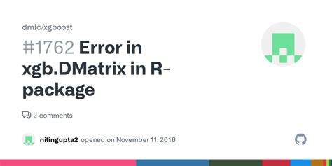 Error In Xgbdmatrix In R Package · Issue 1762 · Dmlcxgboost · Github