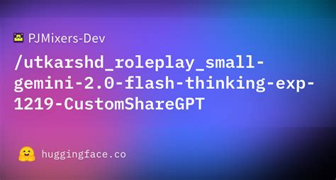 pjmixers dev utkarshd roleplay small gemini 2 0 flash thinking exp 1219
